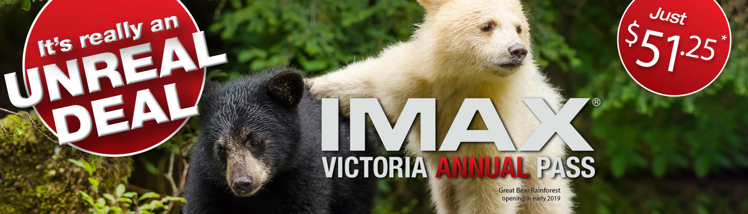 IMAX Movie | IMAX Victoria | Royal BC Museum, Victoria, BC