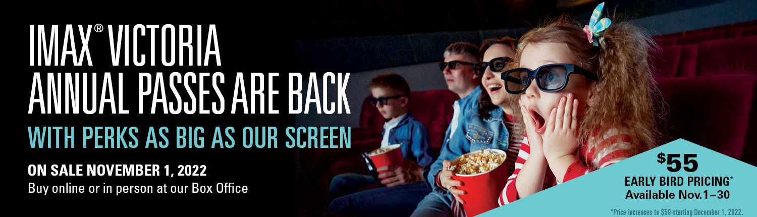 IMAX Movie | IMAX Victoria | Royal BC Museum, Victoria, BC